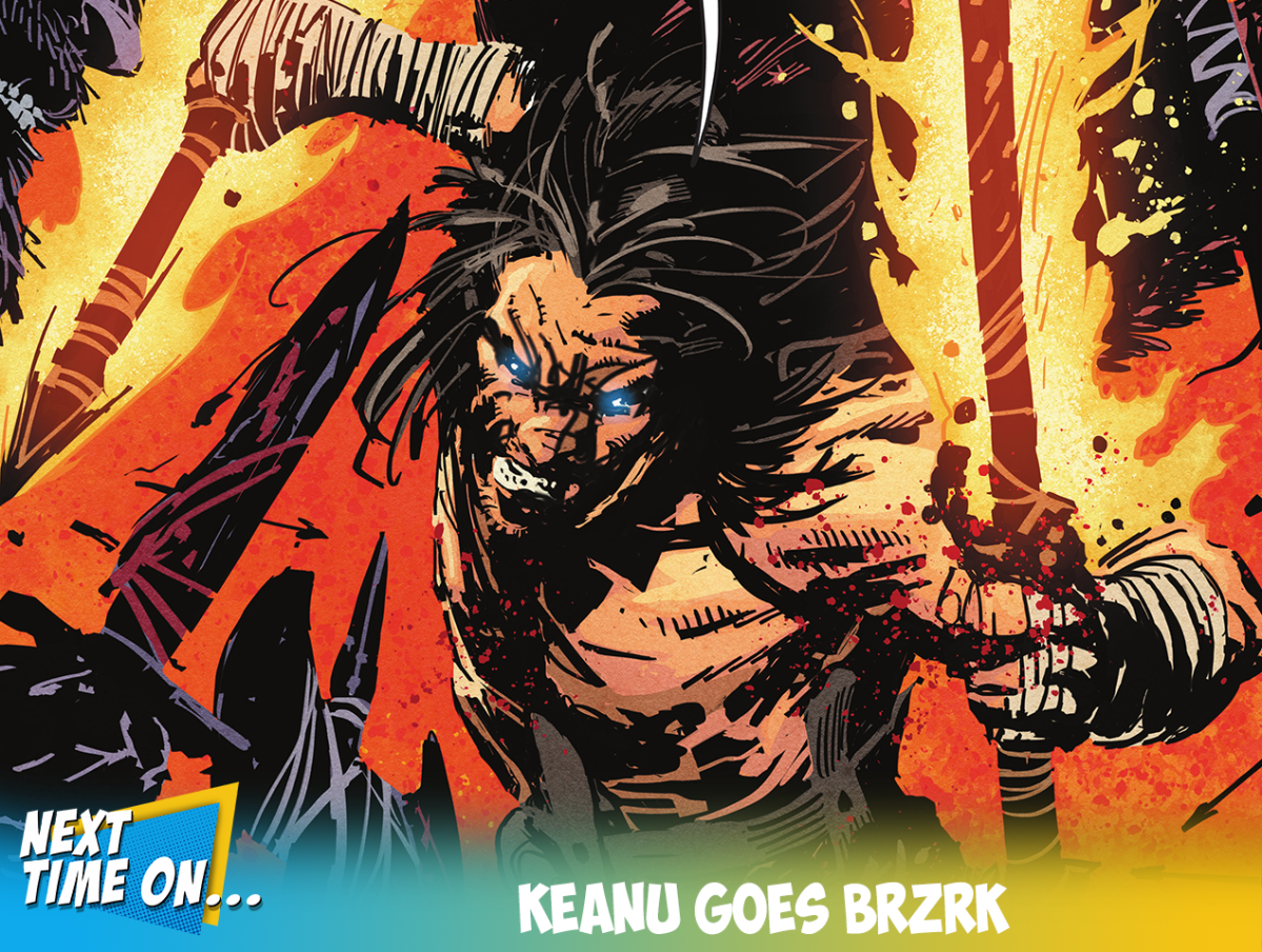 Keanu Goes BRZRK | Next Time On...
