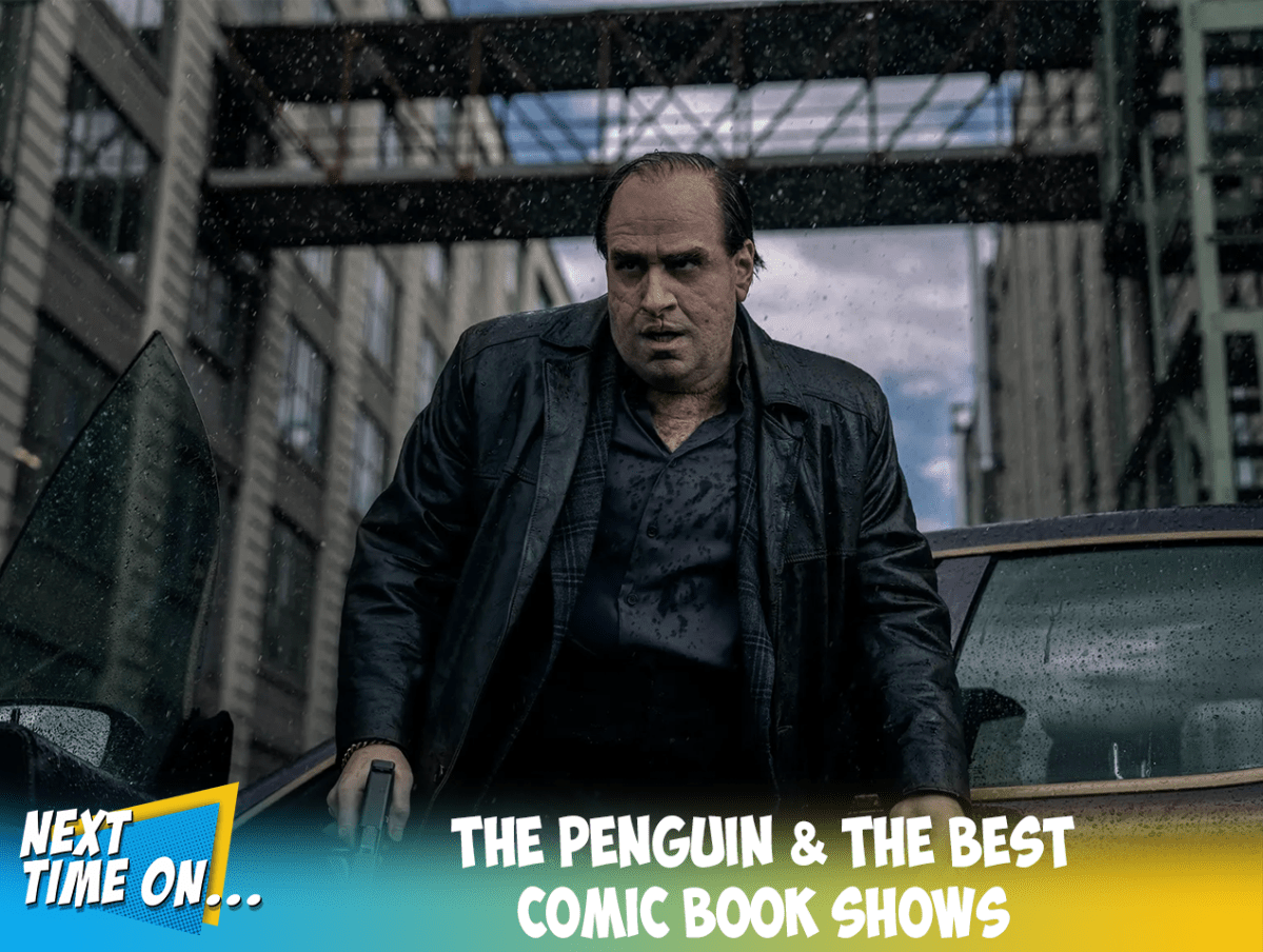 The Penguin & The Best Comic Book TV Shows | Next Time On...